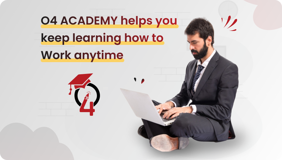 O4 ACADEMY helps you keep learning how to Work anytime – 04academy